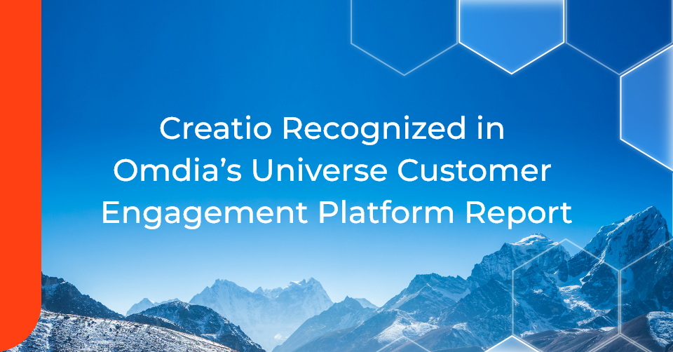 Creatio Recognized in Omdia’s Universe Customer Engagement Platform Report | Creatio